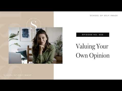 333: Valuing Your Own Opinion