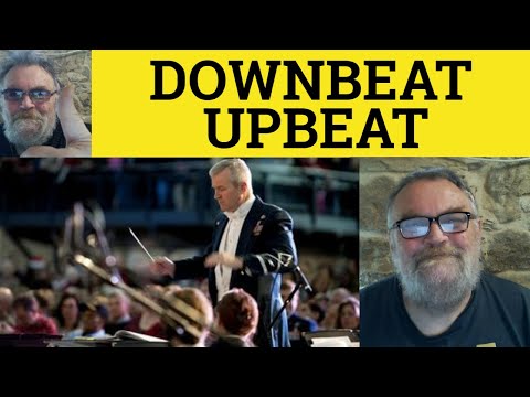 🔵 Upbeat Meaning - Downbeat Examples - Upbeat Defined - Downbeat - CAE Adjectives Upbeat Downbeat