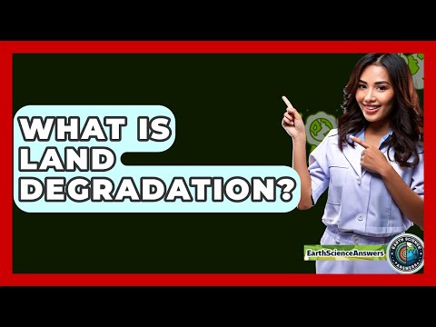 What Is Land Degradation? - Earth Science Answers
