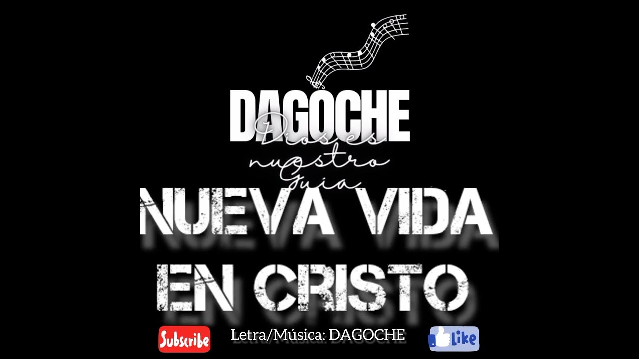 DAGOCHE - Nueva Vida En Cristo
