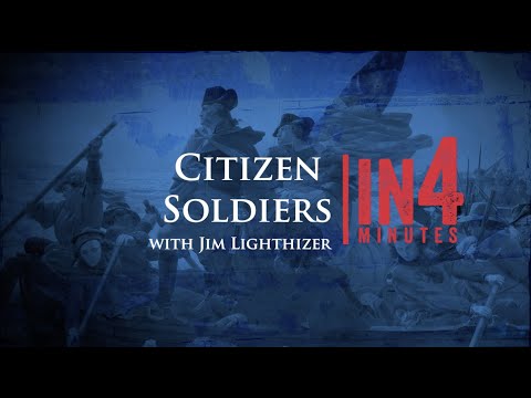 Citizen Soldiers: The Revolutionary War in Four Minutes