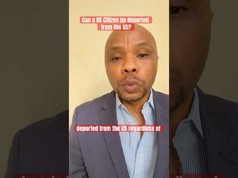 Can a naturalized US Citizen be deported from the US?