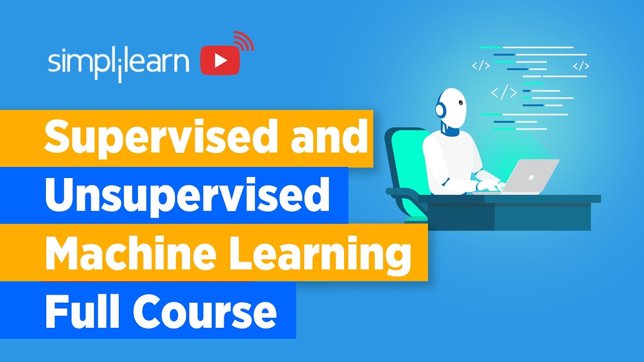 Supervised And Unsupervised Machine Learning Full Course - Algorithms With Examples | Simplilearn