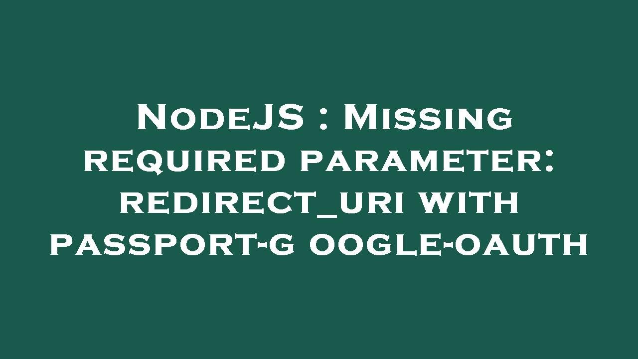 NodeJS : Missing required parameter: redirect_uri with passport-google-oauth