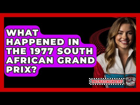 What Happened In The 1977 South African Grand Prix? - The Racing Xpert