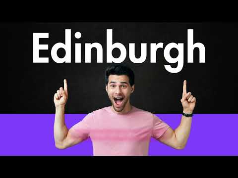 How to Pronounce Edinburgh (Correctly)