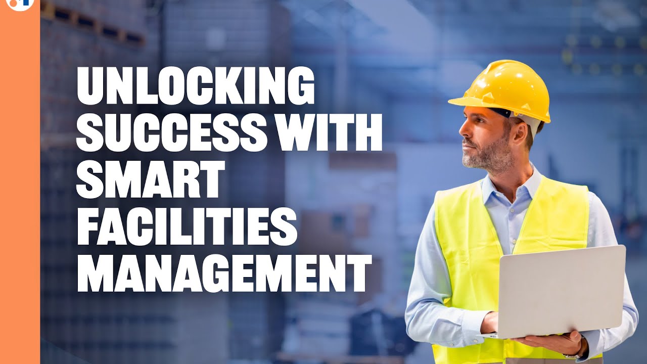 Unlocking Success with Smart Facilities Management