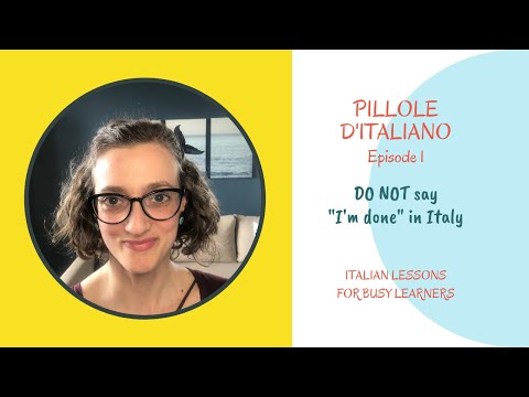 Avoid a gaffe, DO NOT say "I'm done" in Italy! Learn the real meaning of this Italian expression.