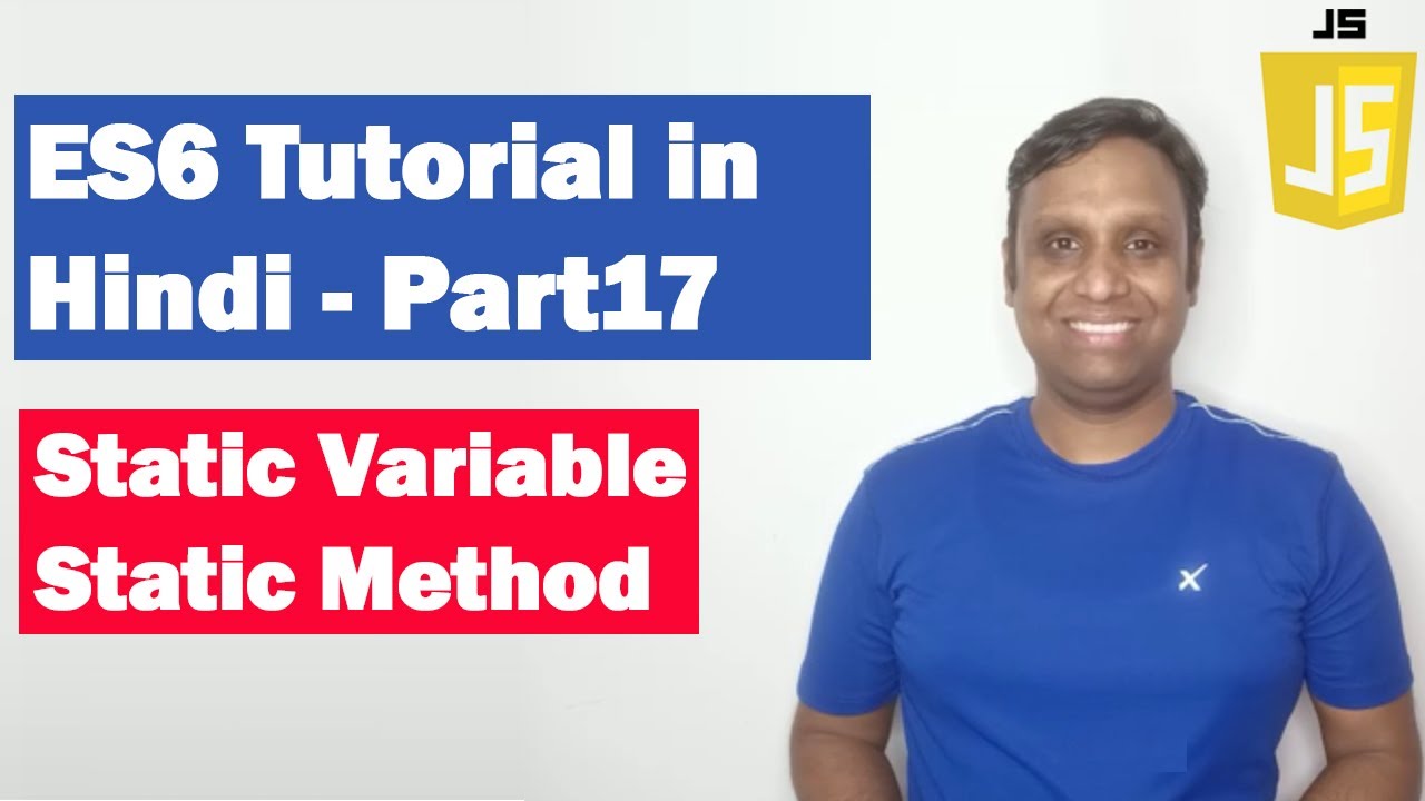 ES6 Tutorial in Hindi(Part 17) - Static Variable and Static Methods | ECMAScript 2015 | ECMAScript 6
