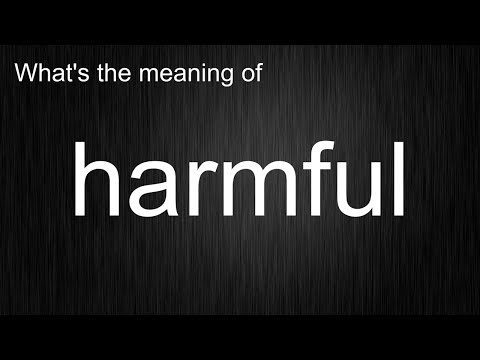 What's the meaning of "harmful", How to pronounce harmful?