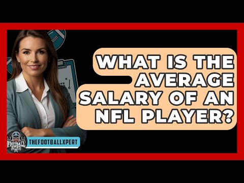 What Is The Average Salary Of An NFL Player? - The Football Xpert