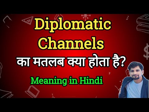 Diplomatic channels Meaning in Hindi |Diplomatic channels Ka Matlab kya| English to Hindi dictionary