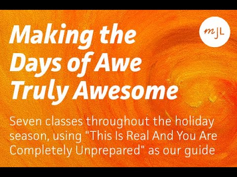 Making the Days of Awe Truly Awesome Part 1
