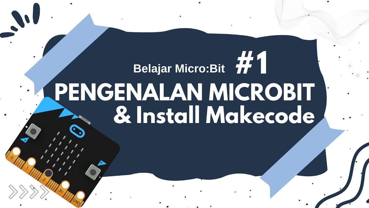 Tutorial #1 - Pengenalan Microbit dan Install Apikasi Makecode
