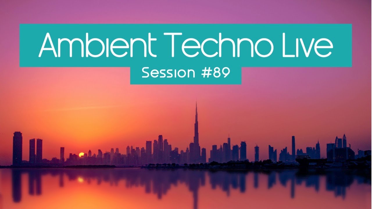 Ambient Techno Live  / Session 89