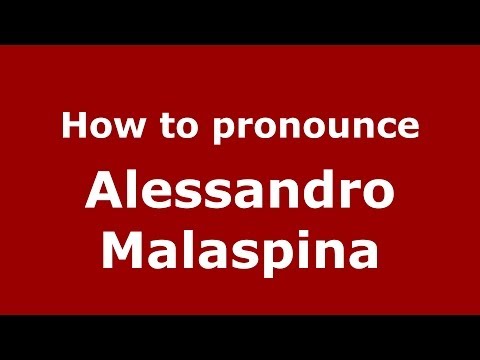 How to pronounce Alessandro Malaspina (Italian/Italy) - PronounceNames.com