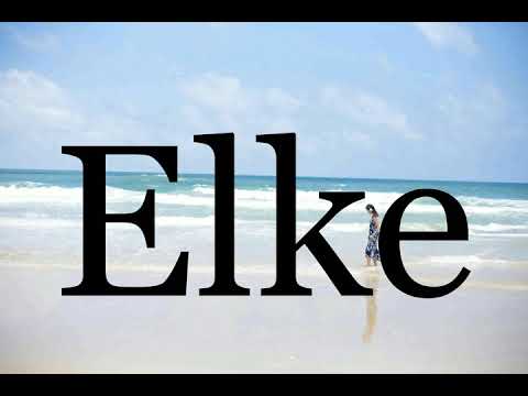 How To Pronounce Elke๐๐๐๐๐๐Pronunciation Of Elke