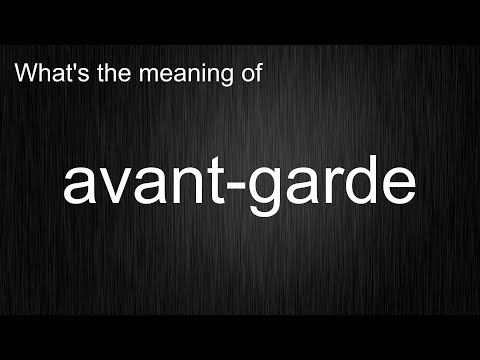 What's the meaning of "avant-garde", How to pronounce avant-garde?