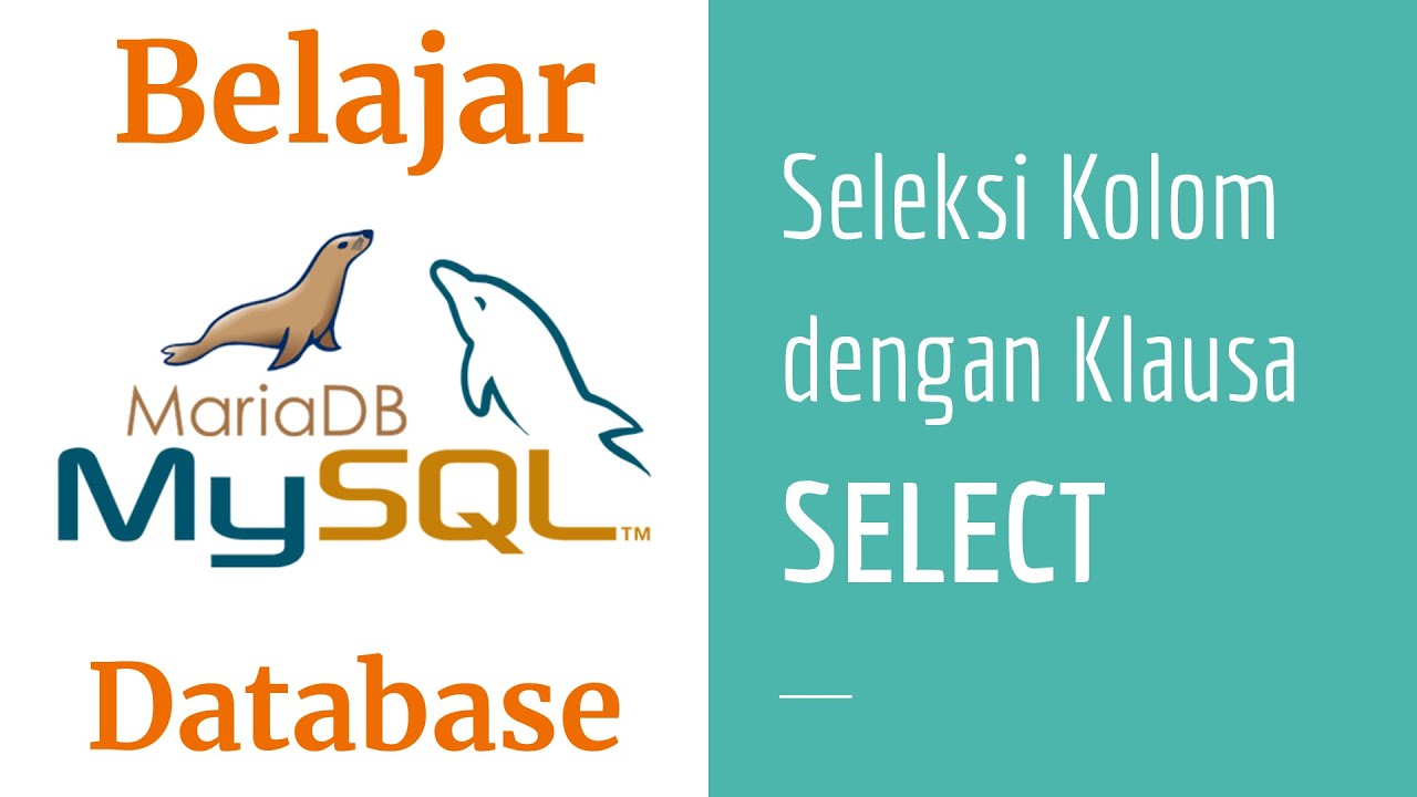 SQL 01 | Seleksi Kolom dengan SELECT | Belajar MySQL | MariaDB | Belajar Database