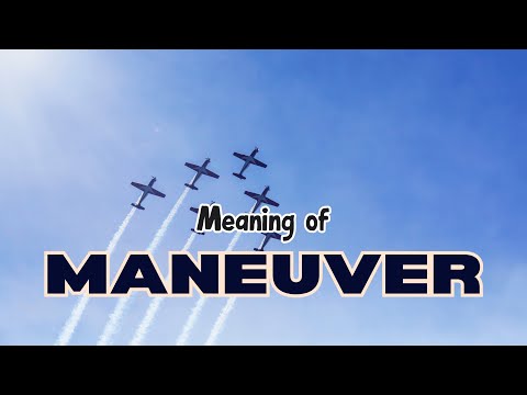 What is the meaning of Maneuver?