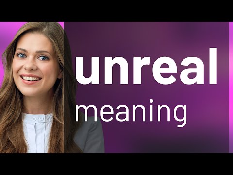 Unreal | definition of UNREAL