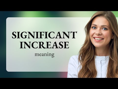 Unlocking the Meaning of "Significant Increase"