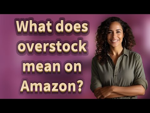 What does overstock mean on Amazon?