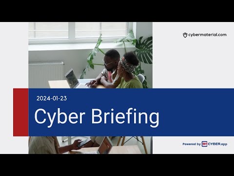 CyberBriefing: 2024-01-23