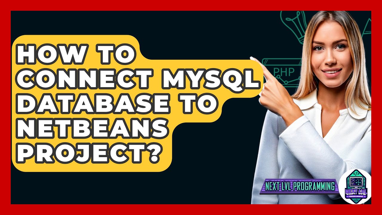 How To Connect MySQL Database To NetBeans Project? - Next LVL Programming