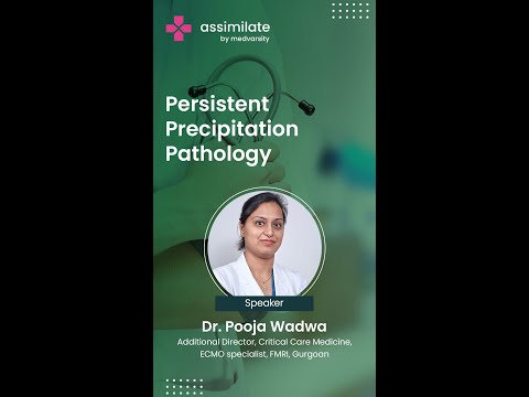 Persistent Precipitation Pathology | Medical Case Discussion | Assimilate by Medvarsity
