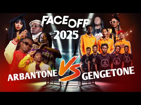 THE HIT LIST 2025 FACE OFF ARBANTONE vs GENGETONE FT ,GODY TENNOR,ETHIC,TIPSY GEE,SAILORS-DJ ALEKIE
