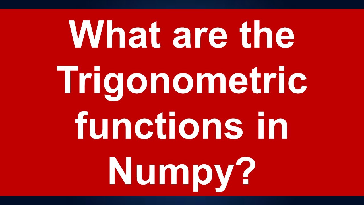 Trigonometric function in Python Numpy: Lesson 8