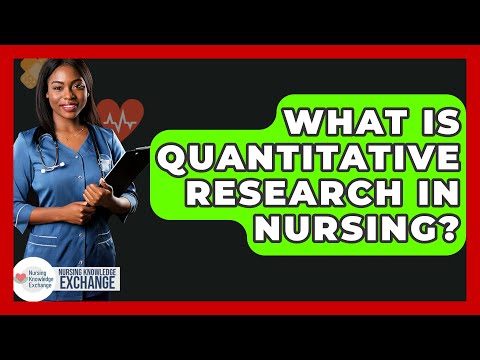 What Is Quantitative Research In Nursing? - Nursing Knowledge Exchange