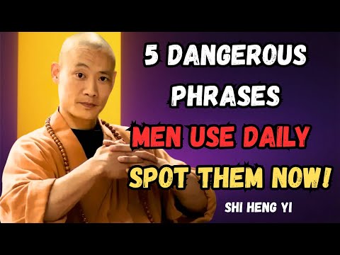 5 Dangerous Phrases Men Use Daily - Spot Them Now! | Shi Heng Yi Wisdom