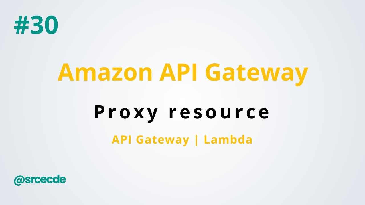 Proxy resource - Amazon API Gateway p30