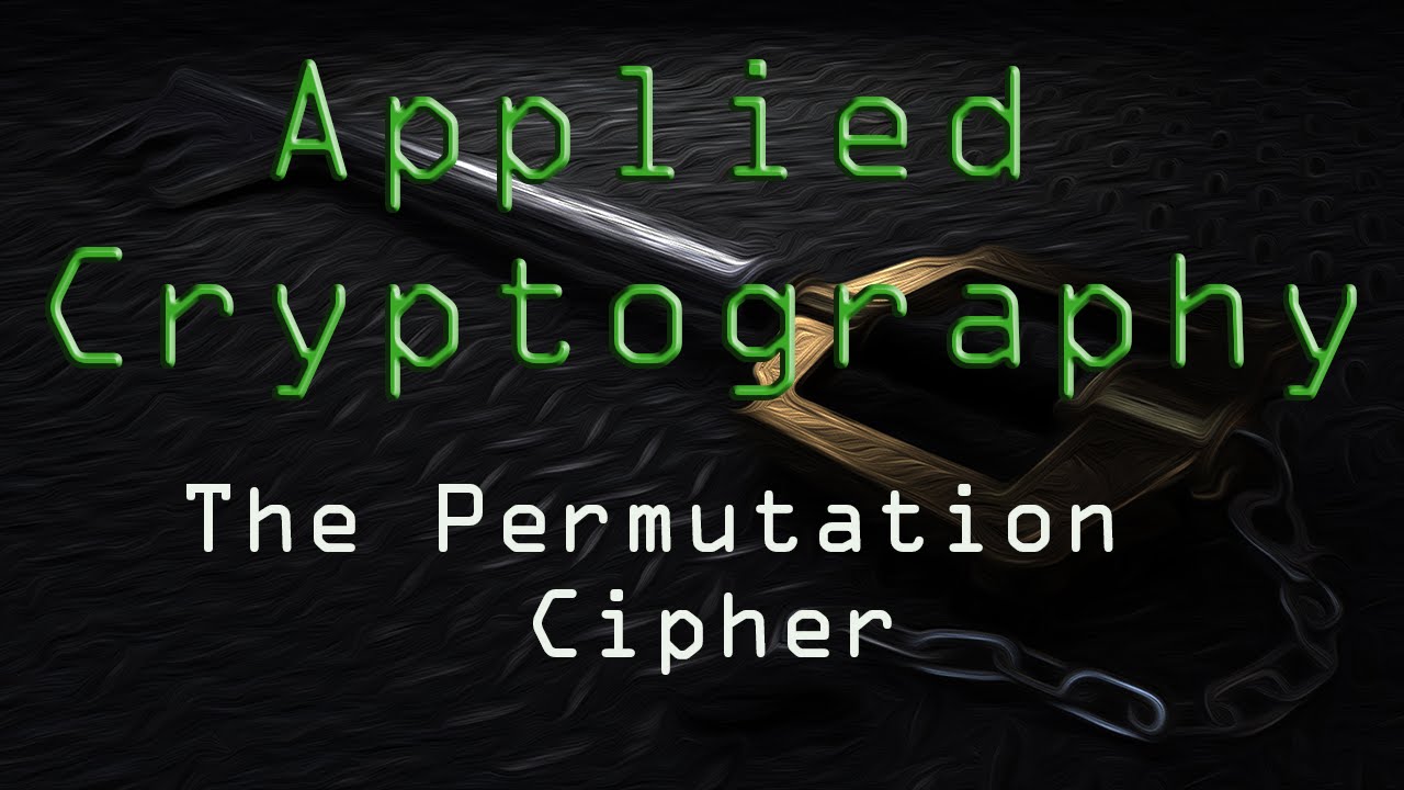 Applied Cryptography: The Permutation Cipher