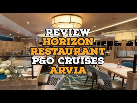 Full Review P&O Arvia Horizon Restaurant on Maiden Voyage with Infinity ...