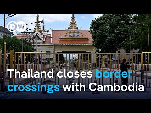 Thailand closes border crossings with Cambodia as dispute deepens | DW News