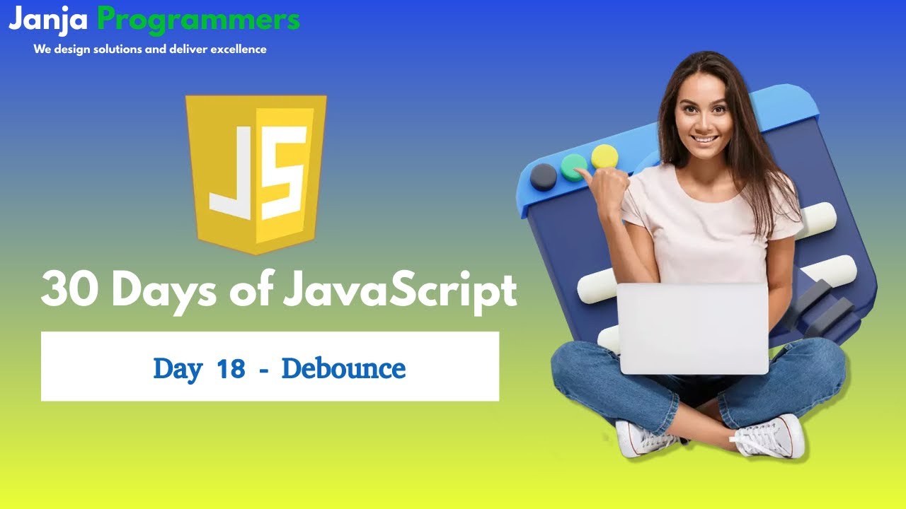 18 - Debounce: Implementing a Debounce Function from Scratch