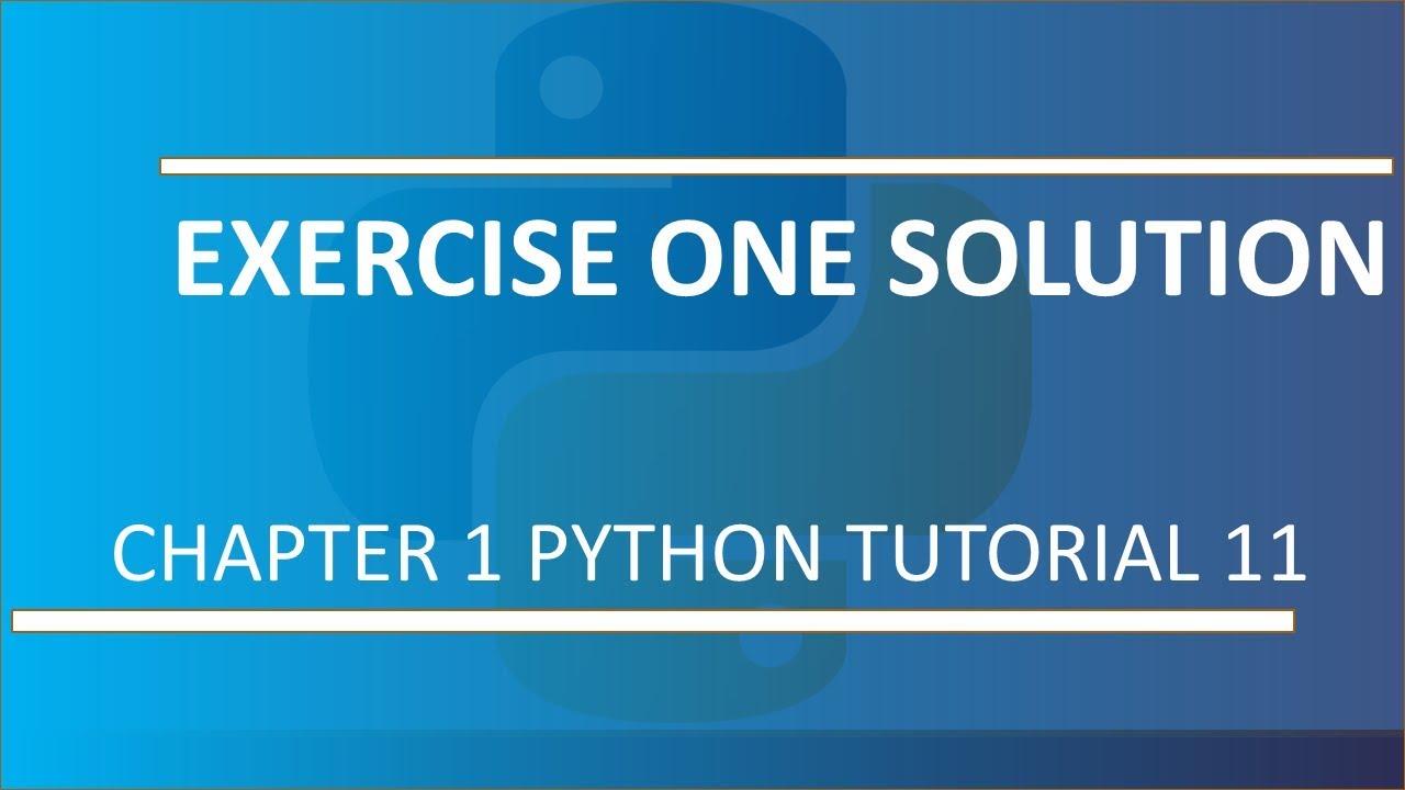 Exercise 1 solution : Python Tutorial 11