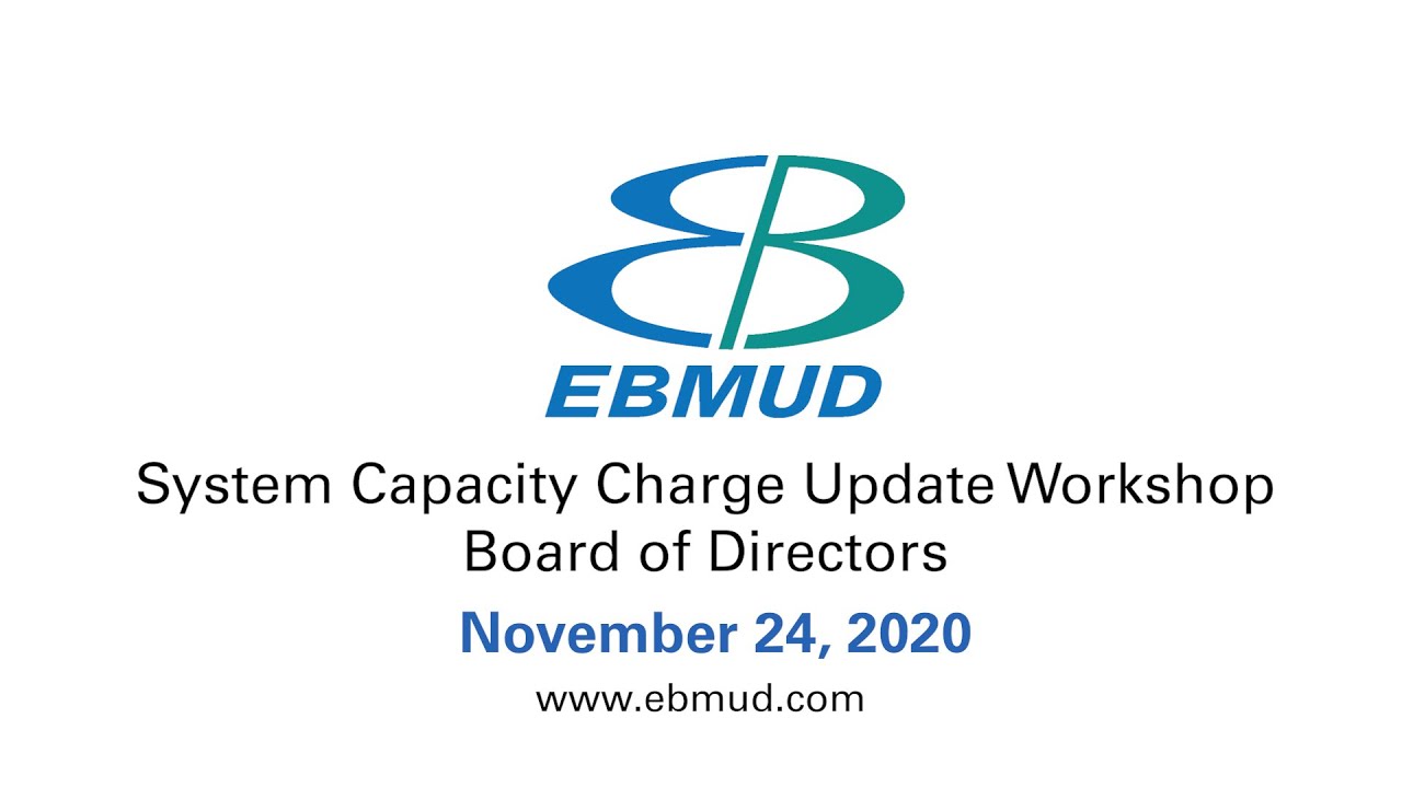 EBMUD Special Meeting  - System Capacity Charge Update Workshop | November 24, 2020