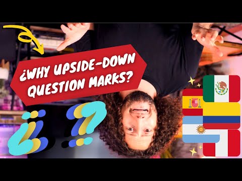 ¿Why Does Spanish Use UPSIDE-DOWN Question Marks?