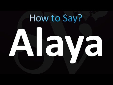 How to Pronounce Alaya (correctly!)