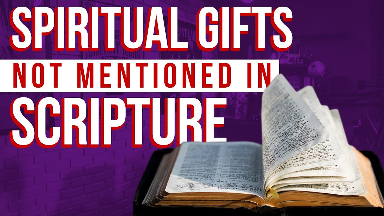 Are There Spiritual Gifts That Are Not Listed In Scripture?
