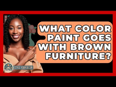 What Color Paint Goes With Brown Furniture? - Style Your Decor