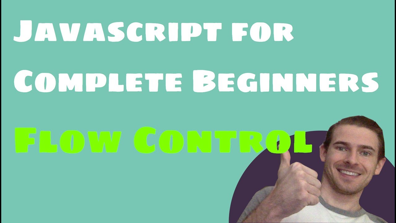 Javascript for Complete Beginners: Flow Control