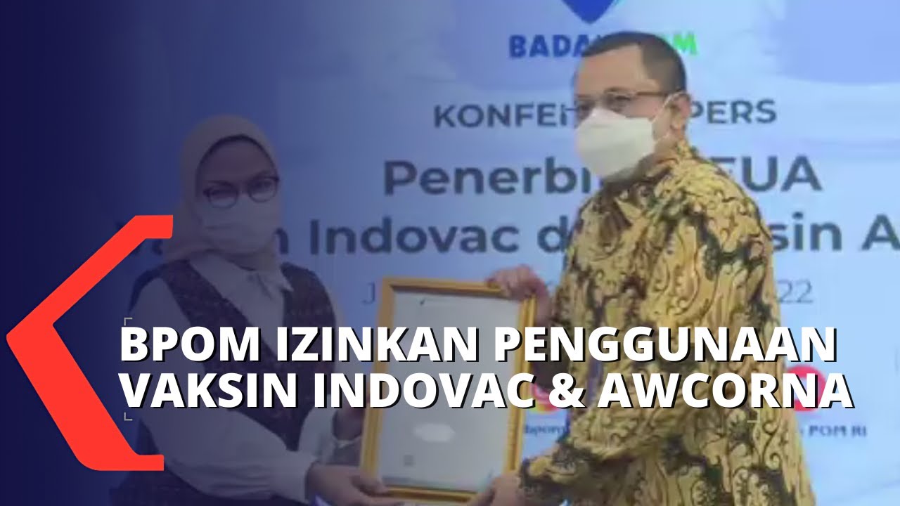 BPOM Keluarkan Izin Edar Vaksin Covid-19 Indovac dan AWcorna