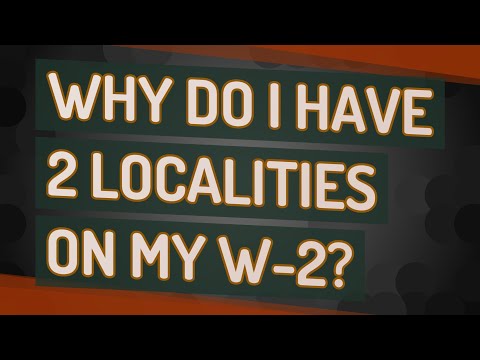 Why do I have 2 localities on my W-2?