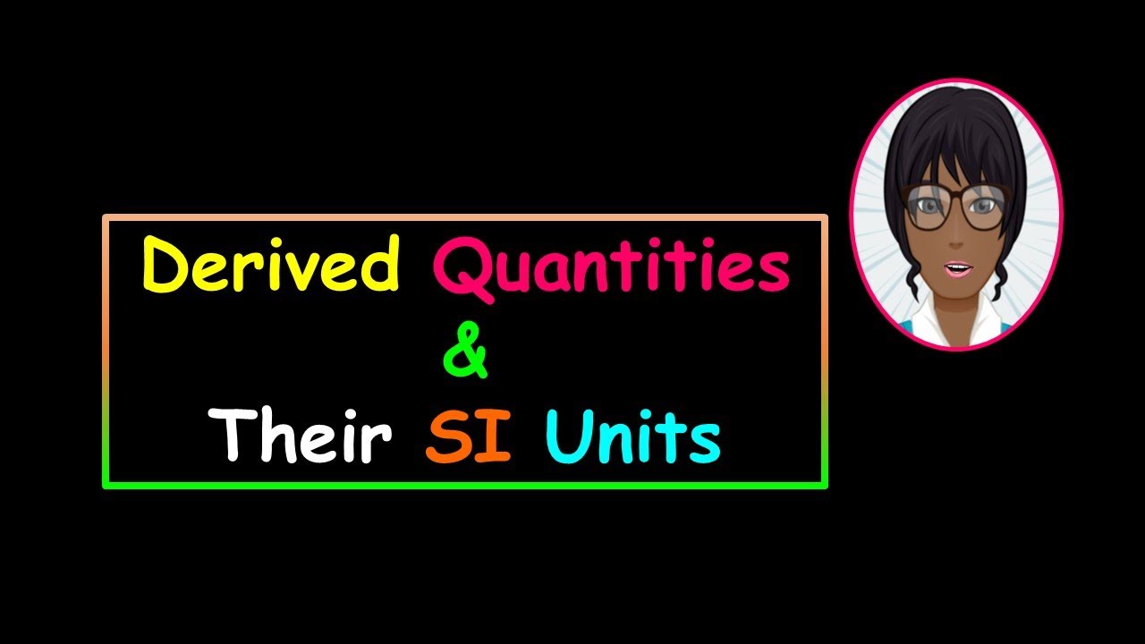 Derived Quantities Explained