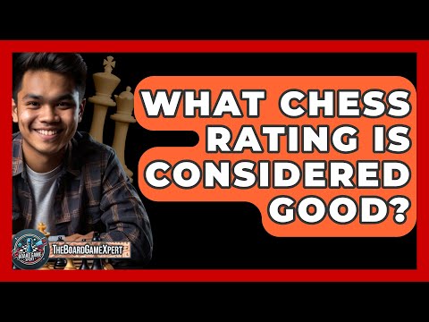 What Chess Rating Is Considered Good? - The Board Game Xpert